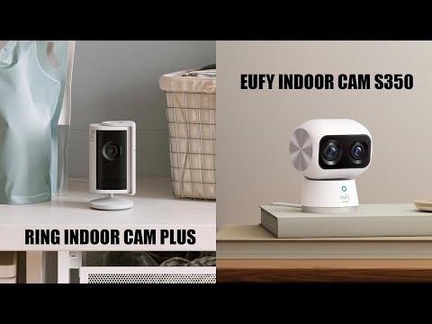 Ring Indoor Cam Plus vs eufy Indoor Cam S350 - Best Indoor Camera for Smart Home Security?