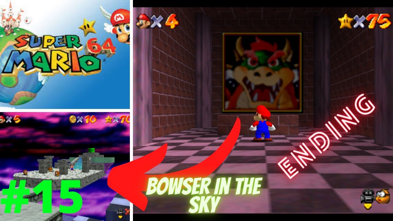 Let's play SUPER MARIO 64 - #15 - Bowser in the sky and Ending! [END ...