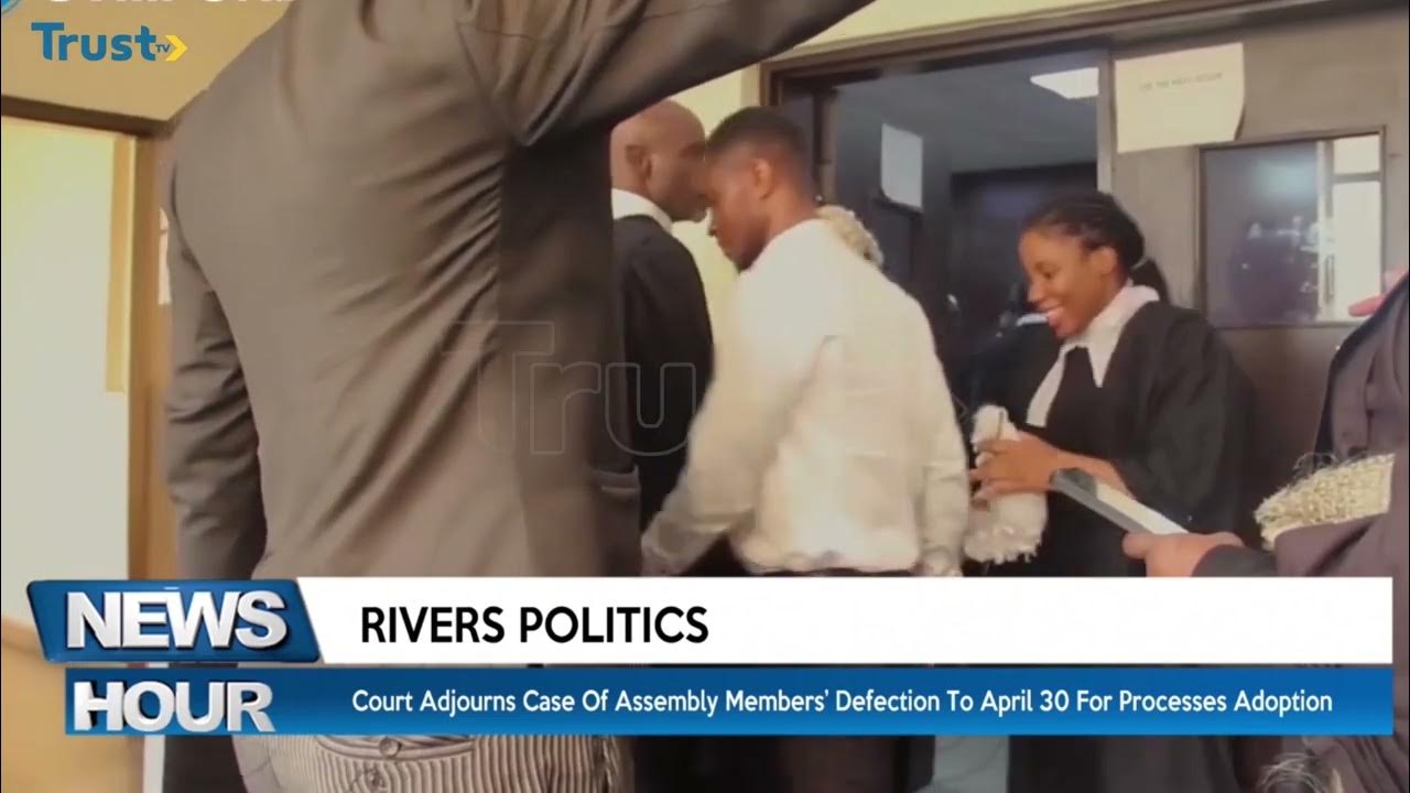 Rivers : Court Adjourns Case Of Assembly Members’ Defection To April 30 For Processes Adoption ...
