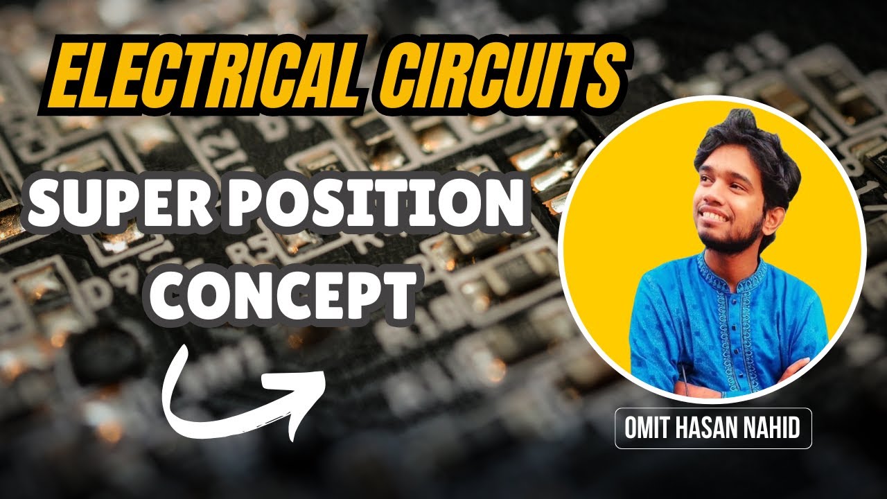 Superposition Concept | Electrical Circuits | Omit Hasan Nahid - YouTube