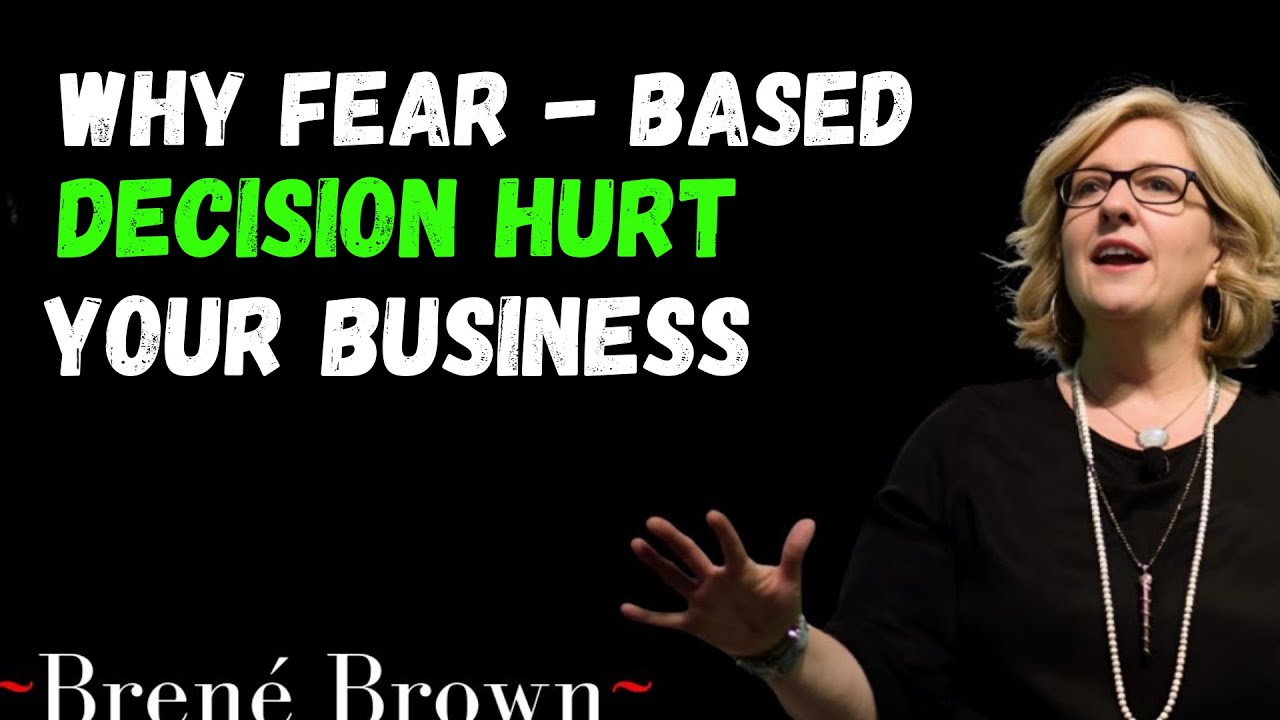 Why Fear Based Decisions Hurt Your Business | Barene Brown - YouTube