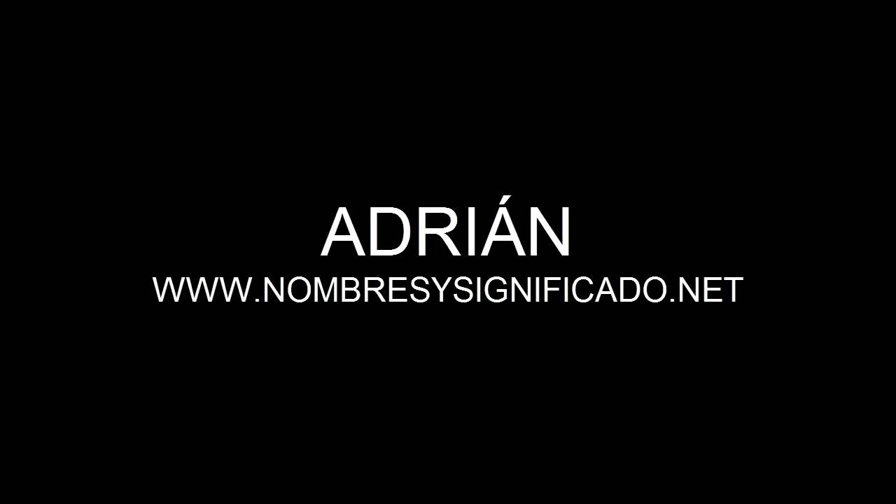 Adrián - Significado del Nombre Adrian - YouTube