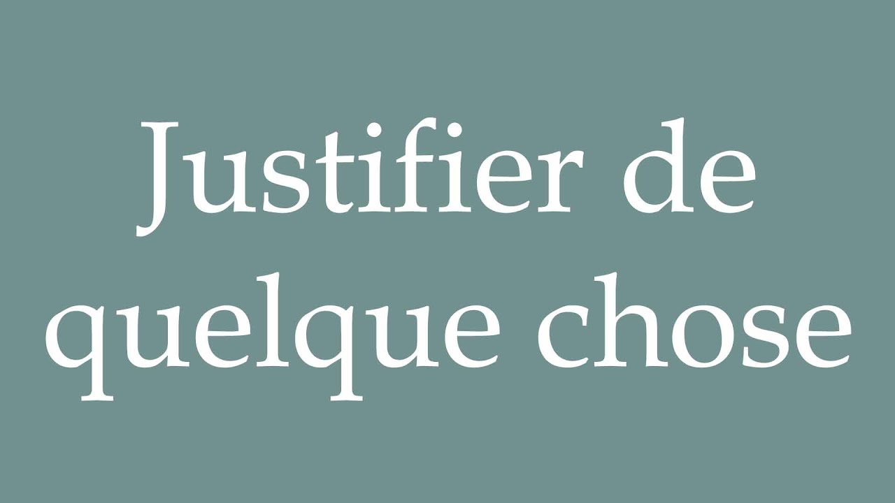 How to Pronounce ''Justifier de quelque chose'' (Justify something ...