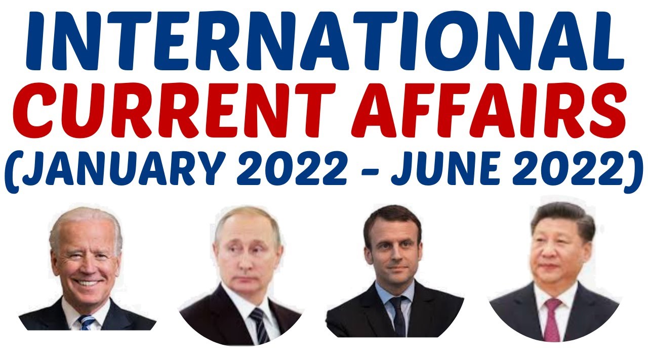 International Current Affairs 2022 - YouTube