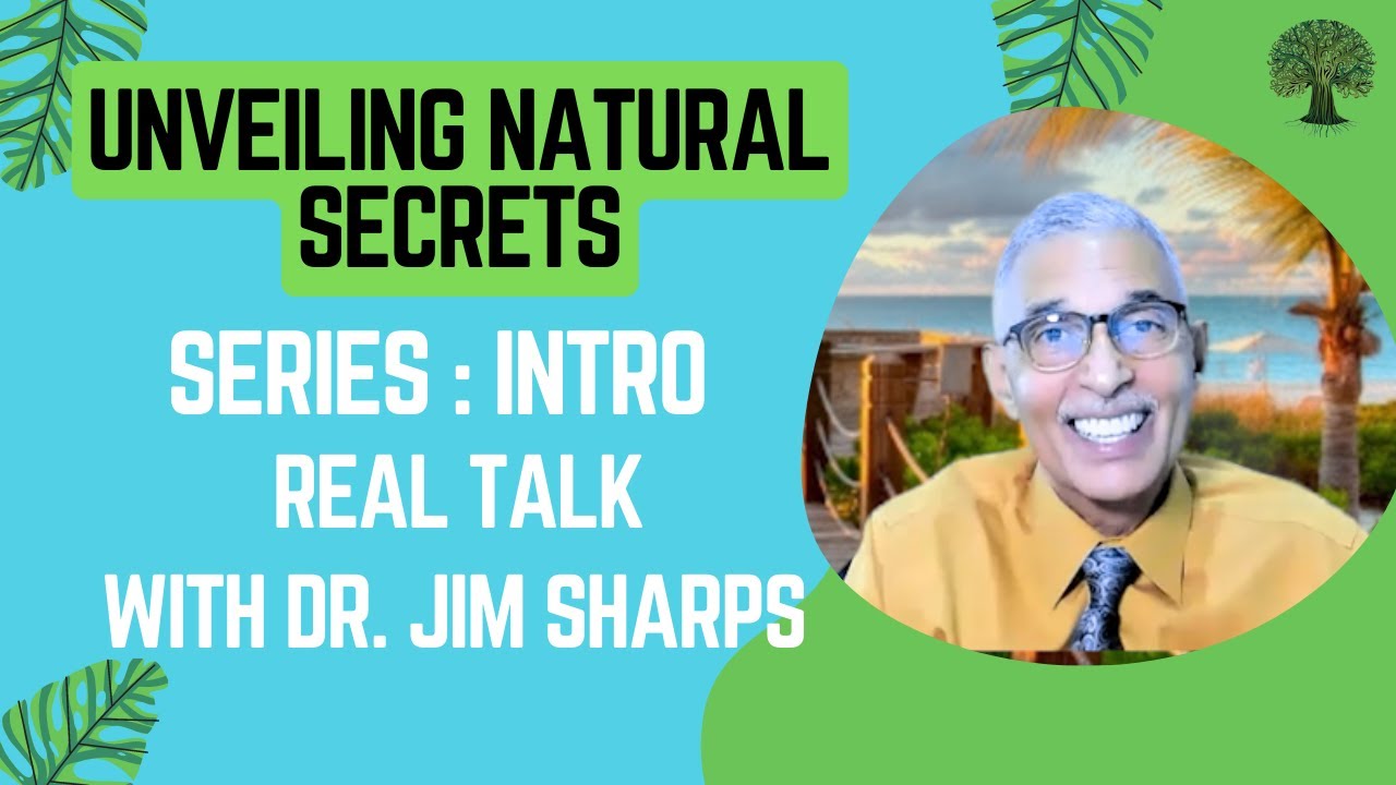 Unveiling Natural Secrets: Real Talk with Dr. Jim Sharps - YouTube