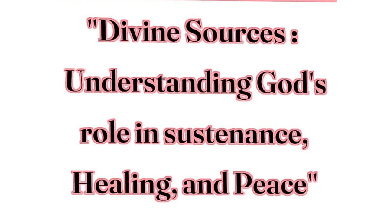 "Divine Sources: Understanding God's role in sustenance, Healing, and ...