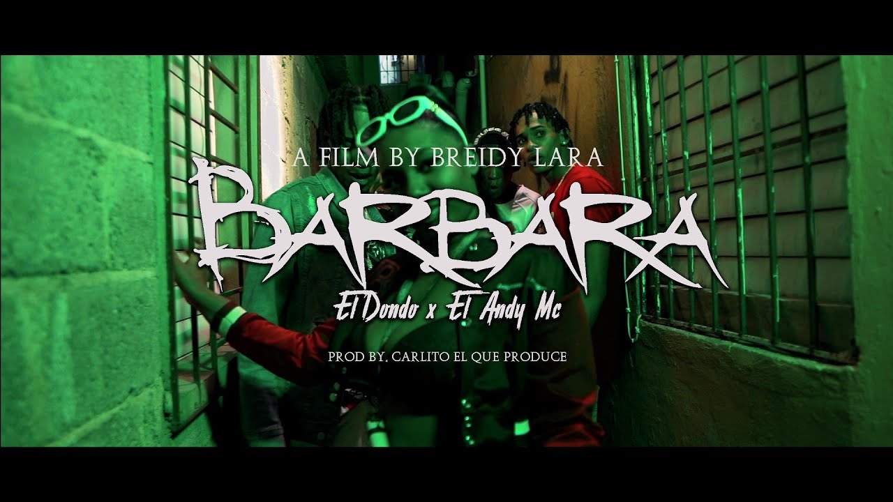 EL DONDO x EL ANDY MC - BARBARA (VIDEO OFICIAL) Dir. Breidy Film - YouTube