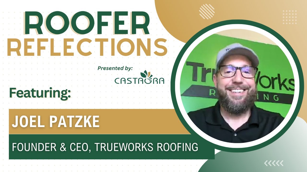 Roofer Reflections: Featuring Joel Patzke (Owner, TrueWorks Roofing) - YouTube