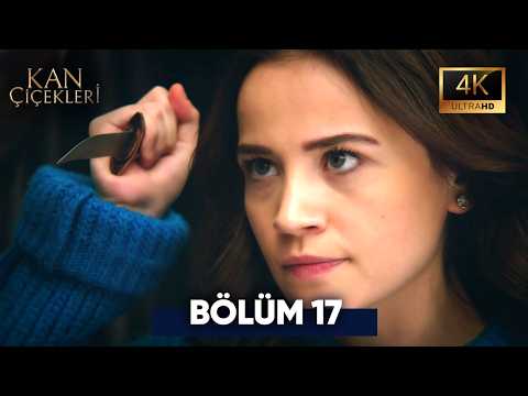 Kan Çiçekleri 17. Bölüm 4K Ultra HD