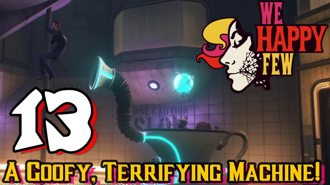 A GOOFY, TERRIFYING MACHINE! | We Happy Few | Part: 13 - YouTube