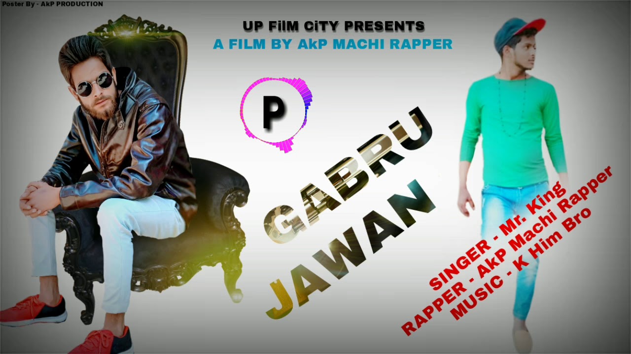 Gabru Jawan New Punjabi Song | Mr King Ft AkP Machi Rapper | UP FilM ...