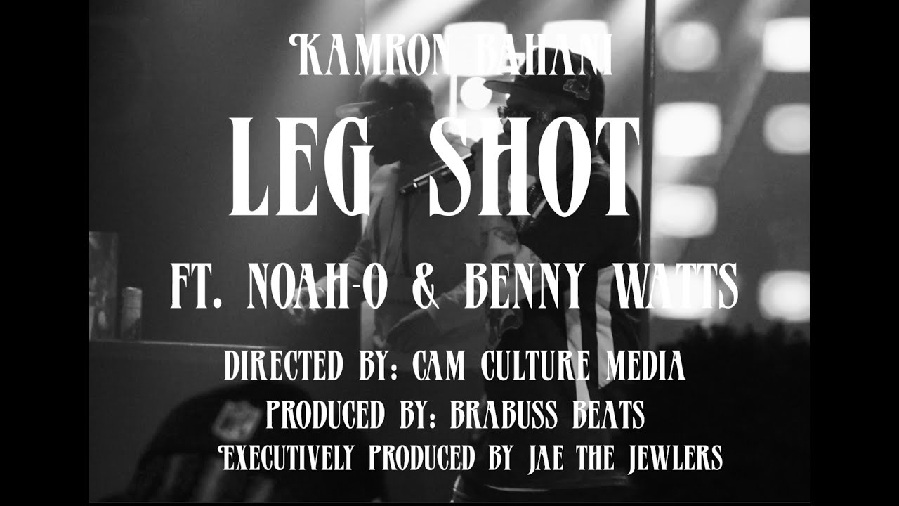 Kamron Bahani feat. Benny Watts x Noah O - Leg Shot (Official Video ...