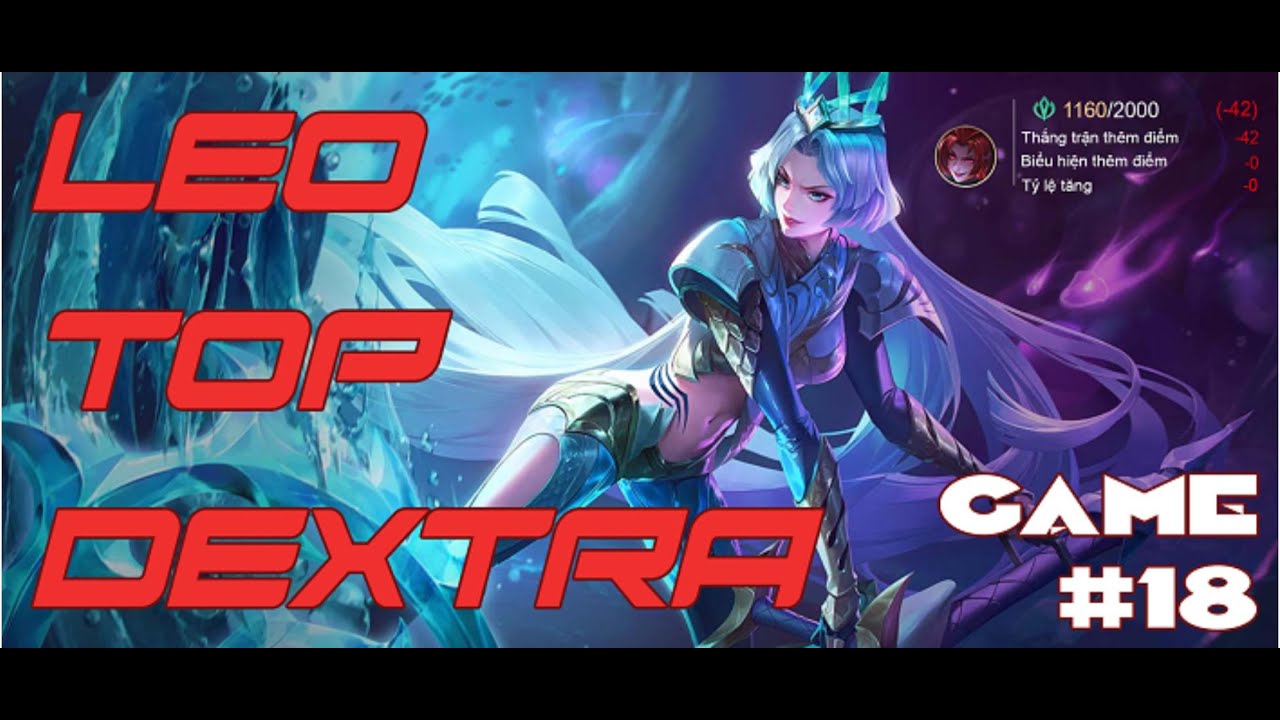 [KayRyan] Liên Quân Mobile : Game 18 _ Hành Trình Leo Top Tướng DEXTRA ( NOOB - PRO) - YouTube