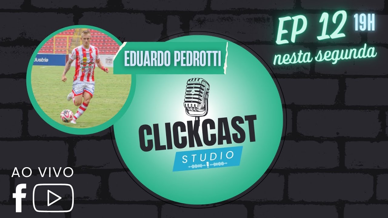 EDUARDO PEDROTTI - CLICKCAST STUDIO - EP12 - YouTube