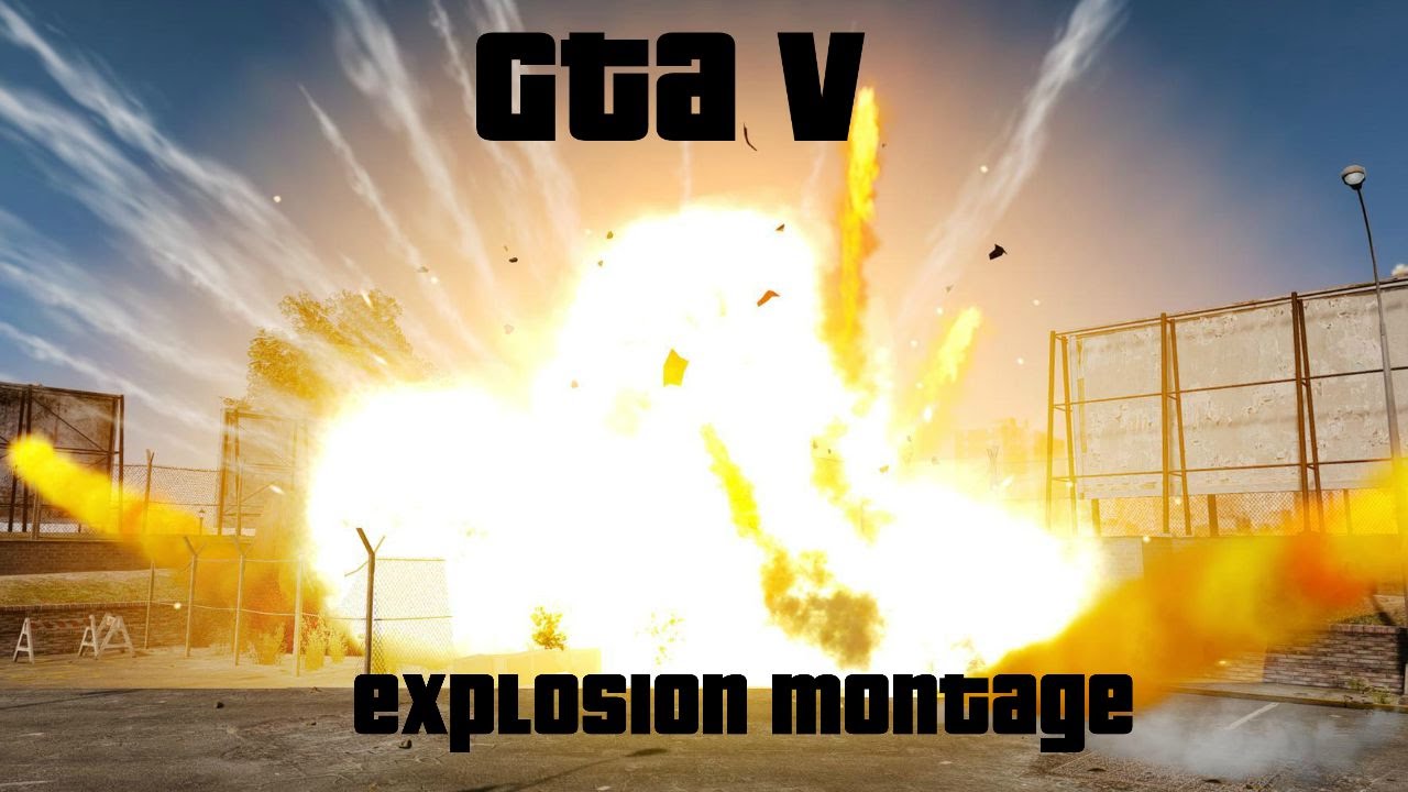 GTA V EXPLOSION MONTAGE!!!!!!!!!!!!!!! - YouTube