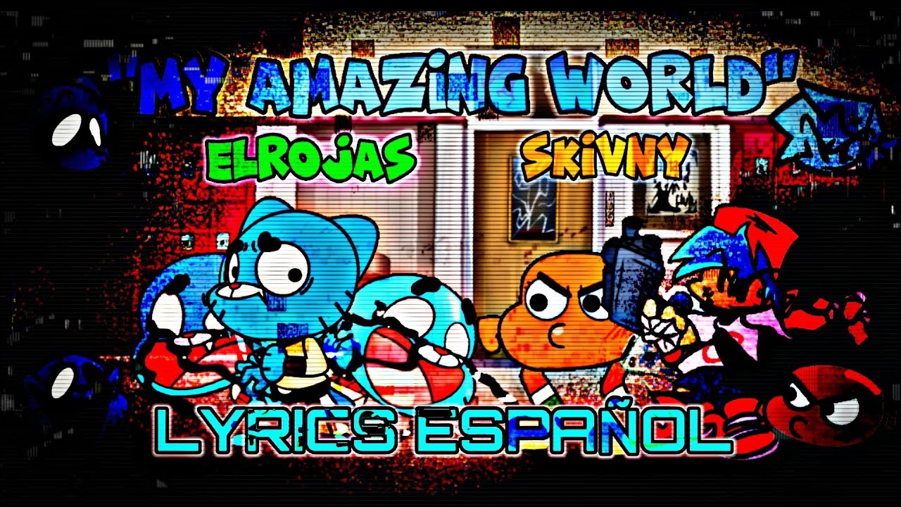 MY AMAZING WORLD (LYRICS ESPAÑOL) BF + DARWIN VS GUMBALL GLITCH - PIBBY ...