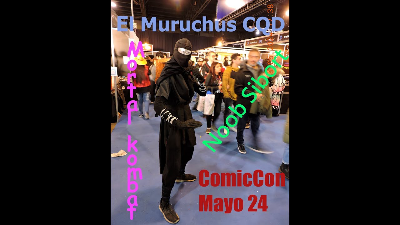 El Muruchus CQD - ComicCon Mayo 24 - Noob Sibort - YouTube