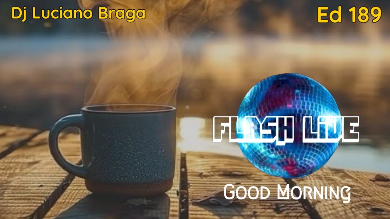 #DjLucianoBraga #FlashLive - Programa Flash Live 189 (Good Morning) - YouTube