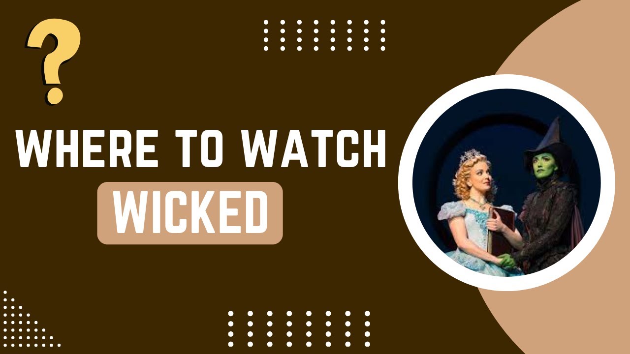 Wicked: Available On / Where To Watch Wicked movie? - YouTube