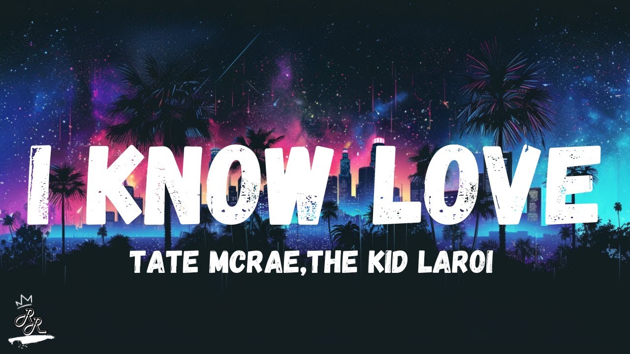 Tate McRae & The Kid LAROI - I know love (Lyrics) - YouTube