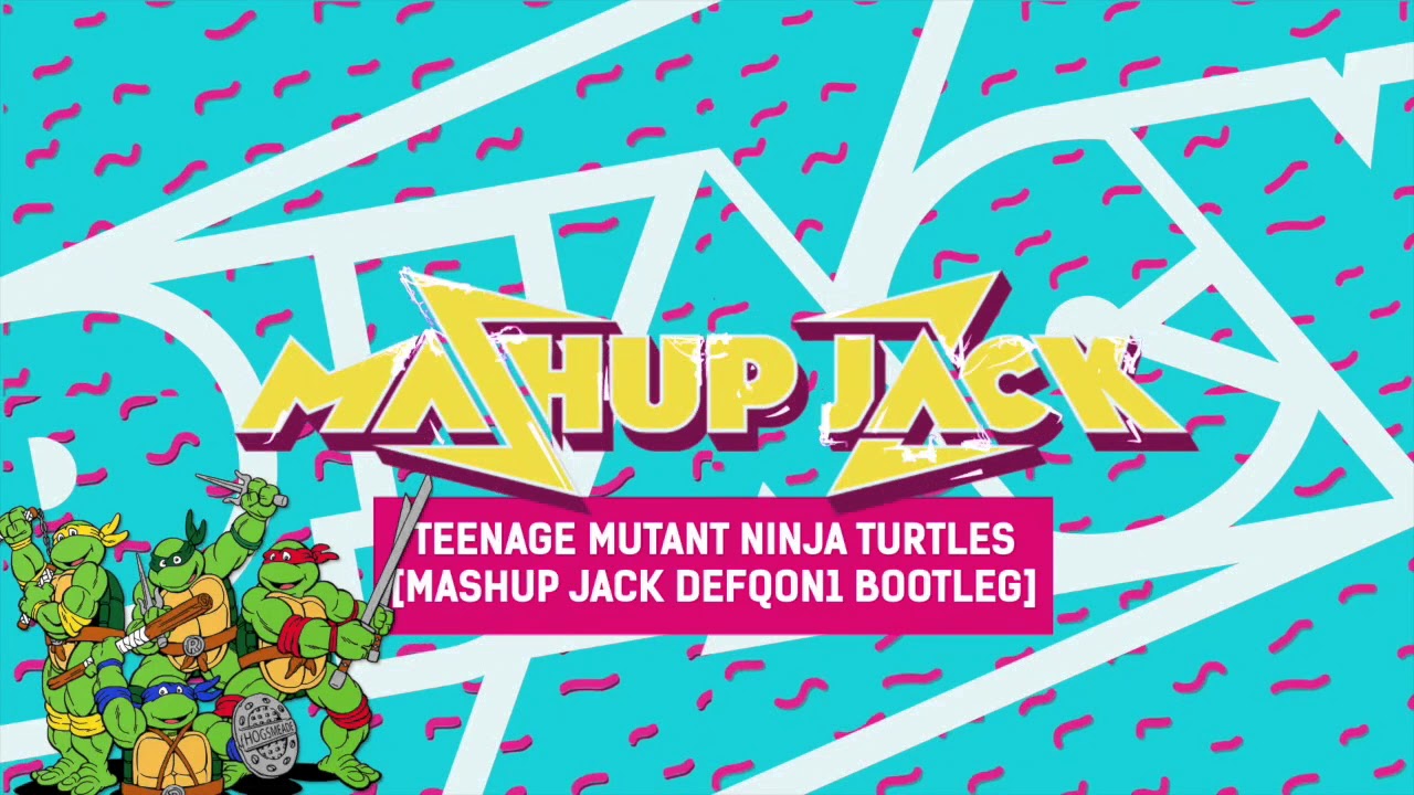 Teenage Mutant Ninja Turtles [Mashup Jack DefQon1 Bootleg] [180 BPM ...