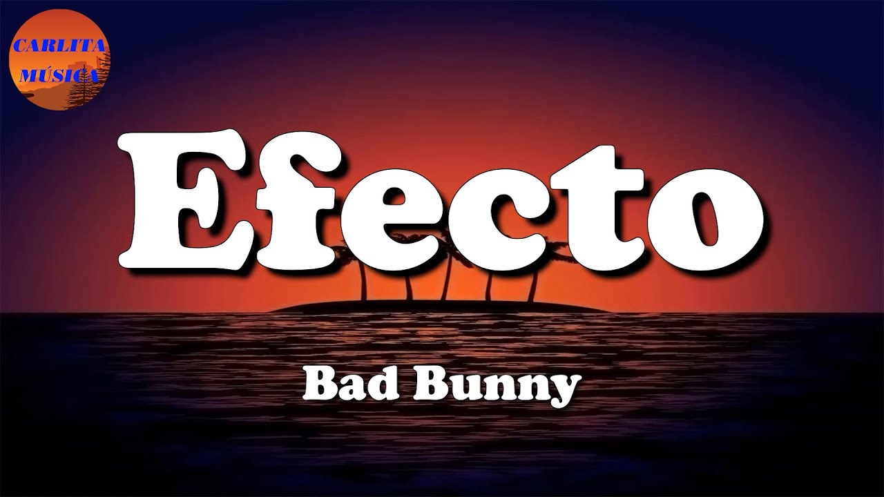🎵 Bad Bunny - Efecto (Letras\Lyric) - YouTube