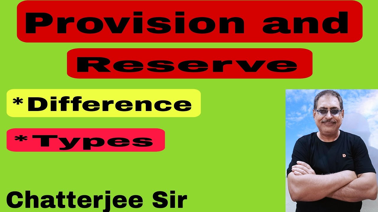 #1 Provision and Reserve --- Difference, Types of Provision and Reserve ...