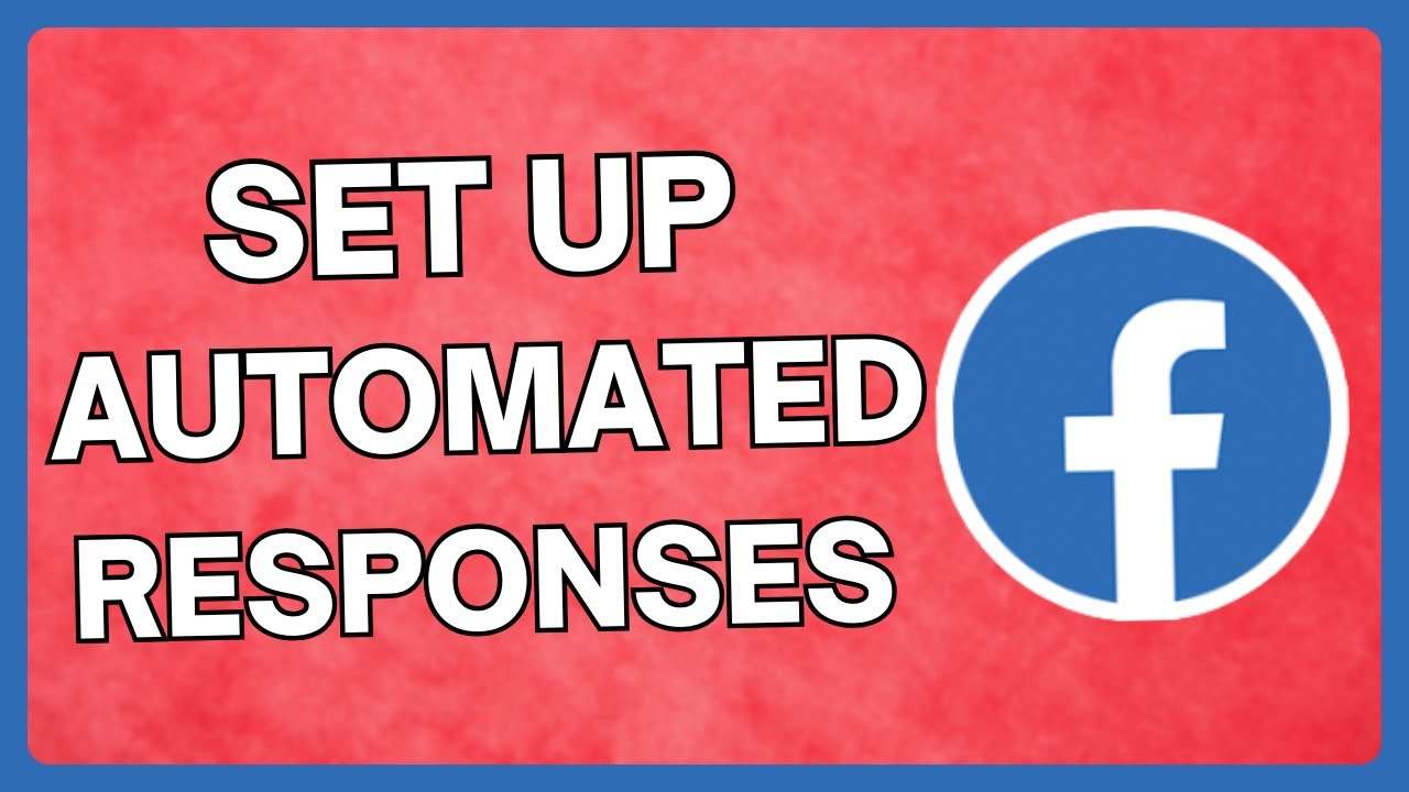 How To Set Up Automated Responses In Facebook Messenger Using Meta ...