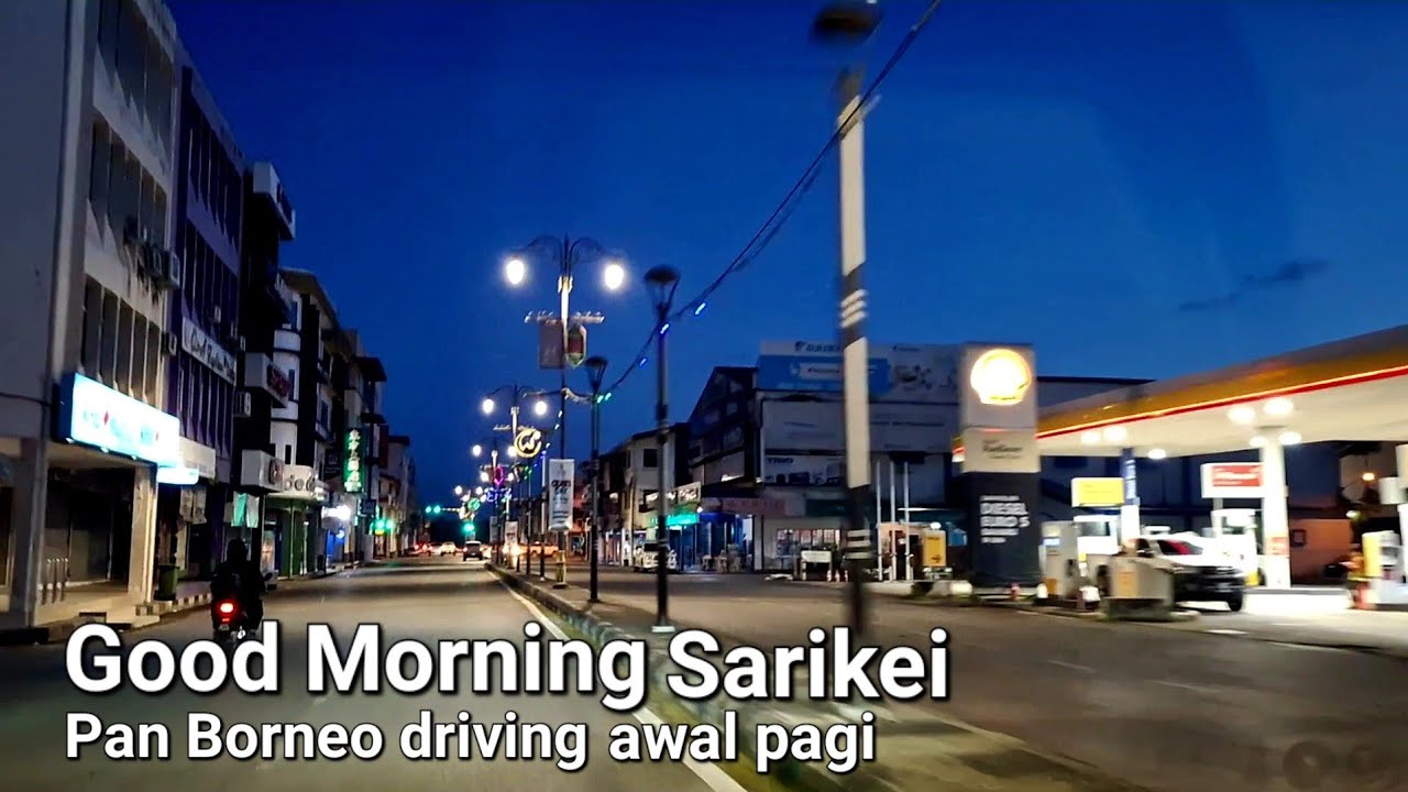 Pan Borneo Sarawak Sarikei driving masa subuh & suasana bandar Sarikei ...