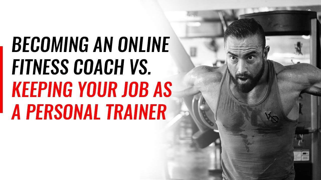 Becoming An Online Fitness Coach Vs. Keeping Your Job As A Personal ...
