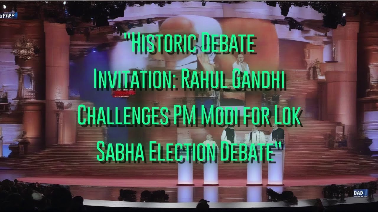 Historic Debate Invitation: Rahul Gandhi Challenges PM Modi for Lok ...