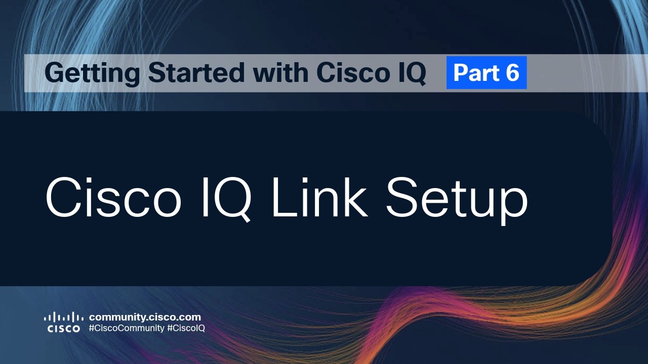 Getting Started with Cisco IQ | Part 6: Cisco IQ Link Setup - YouTube