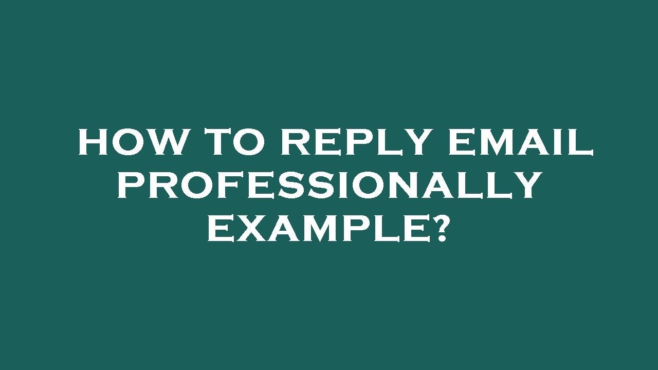 How to reply email professionally example? - YouTube
