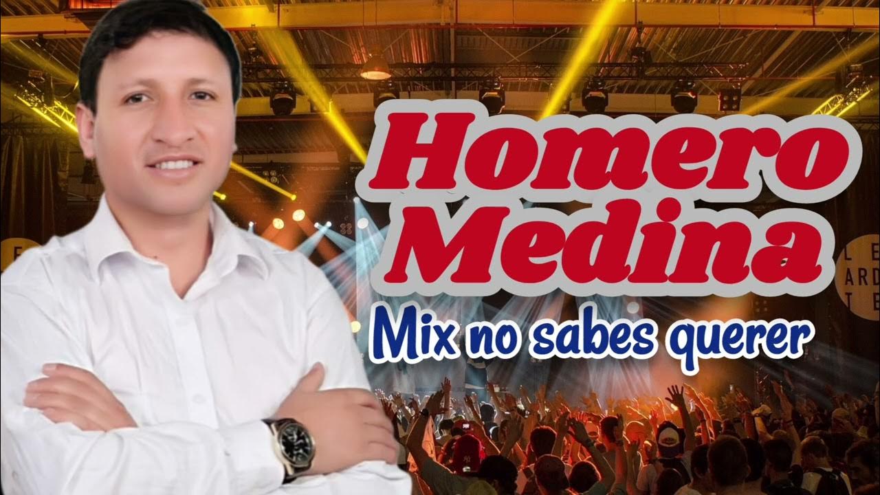 Homero Medina - Mix No Sabes Querer [En Vivo 2023] Chota - Cajamarca - YouTube