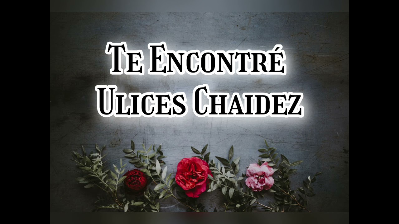 Te Encontré ️Ulices Chaidez Acordes - Chordify