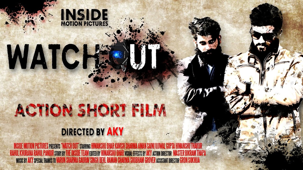Watch Out | Action Short Film | Inside Motion Pictures | INDIA | 2016 ...