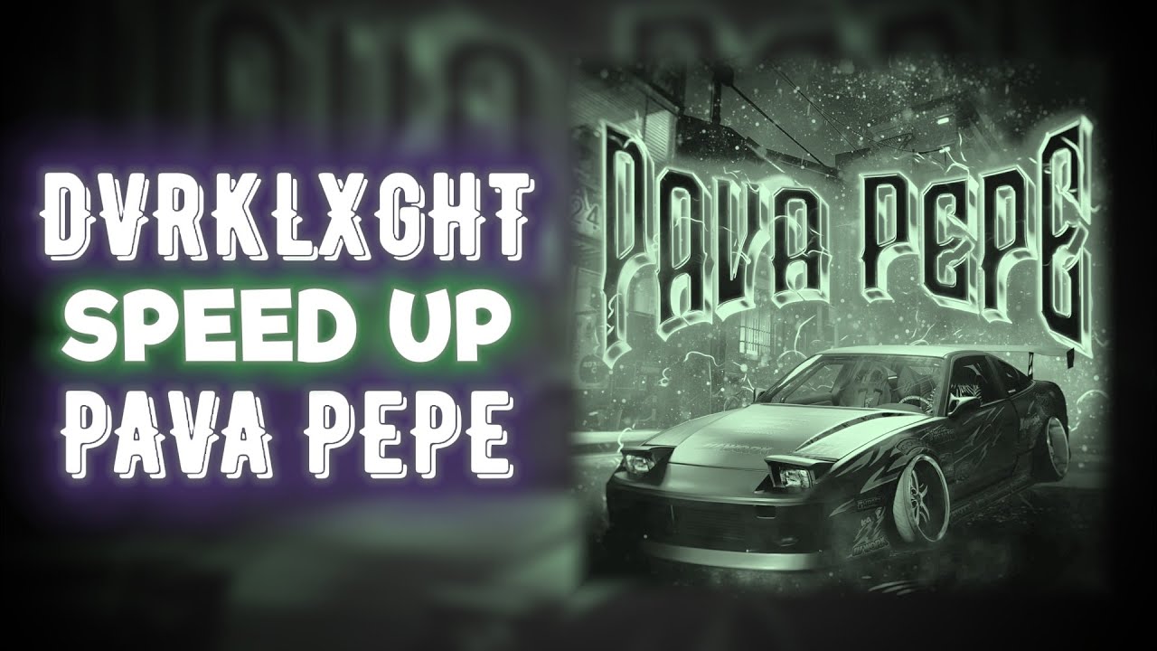 DVRKLXGHT - PAVA PEPE | SPEED UP - YouTube