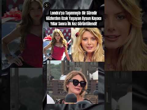 Londra'ya Taşınmıştı: Gözlerden Uzak Yaşayan Aysun Kayacı Yıllar Sonra İlk Kez Görüntülendi!