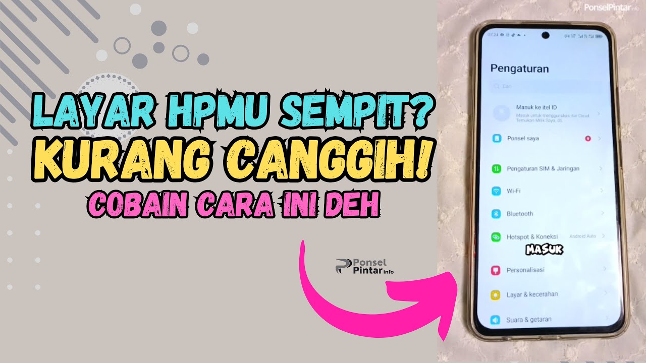 Tutorial cara setting untuk menyesuaikan luas tampilan layar hp android ...