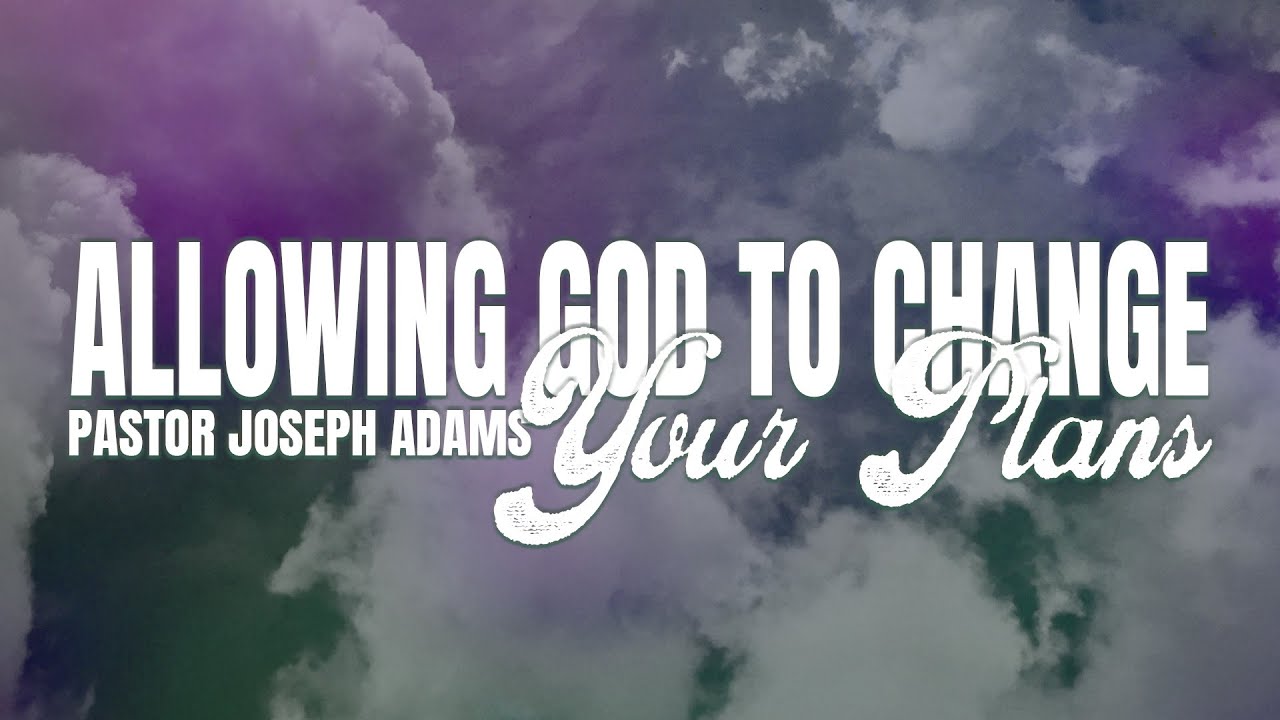 11.24.24 Thankful for You Pastor Joseph Adams - "Allowing God to Change ...
