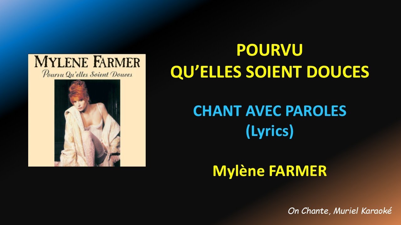 POURVU QU'ELLES SOIENT DOUCES - PAROLES (Lyrics) MYLENE FARMER (HQ ...