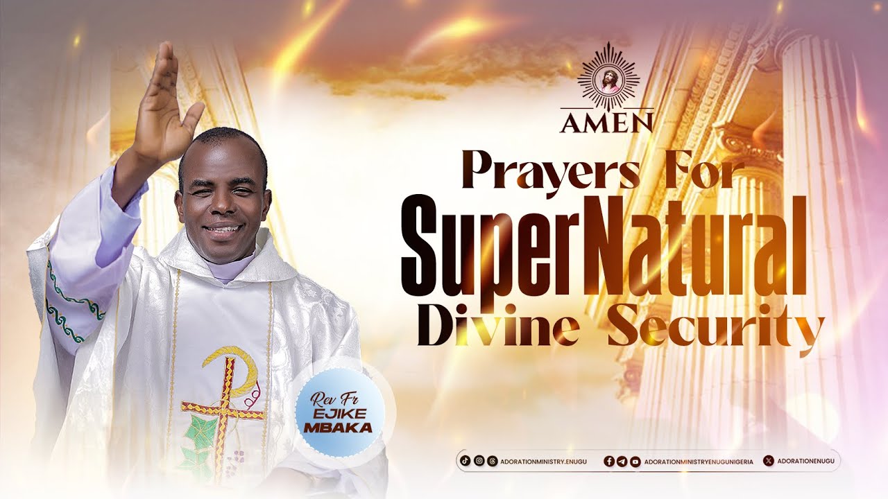 PRAYERS FOR SUPERNATURAL DIVINE SECURITY WITH REV FR EJIKE MBAKA | 19-04-2024 - YouTube