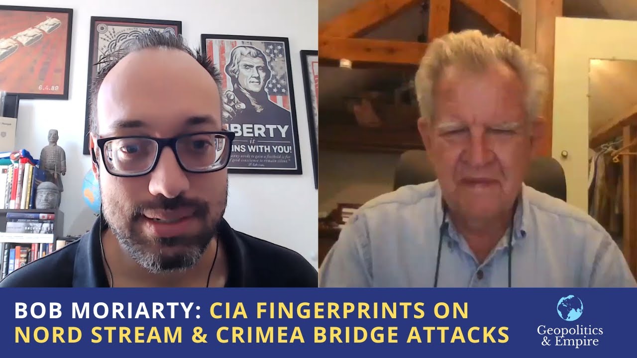 Bob Moriarty: CIA Fingerprints on Nord Stream & Crimea Bridge Attacks ...