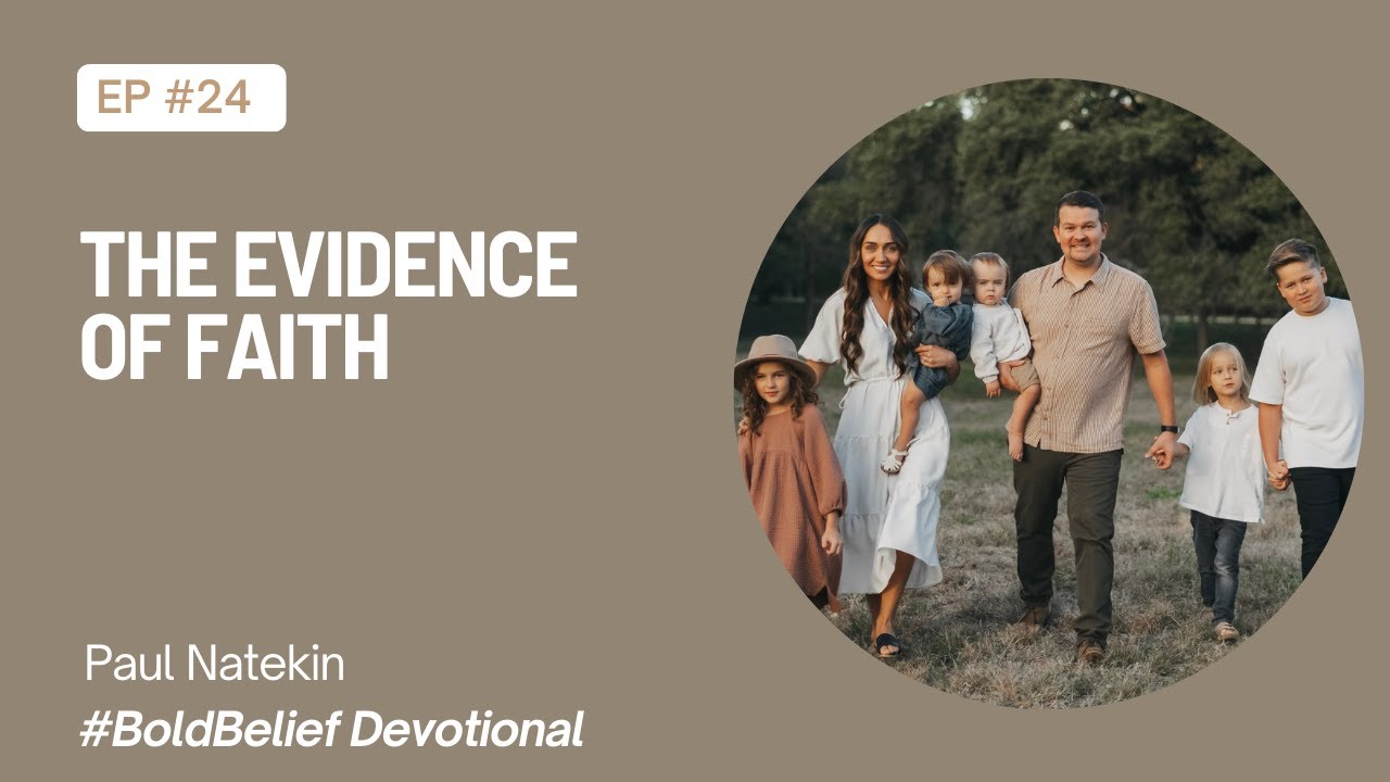 The Evidence of Faith - #BoldBelief Devotional by Paul Natekin - YouTube