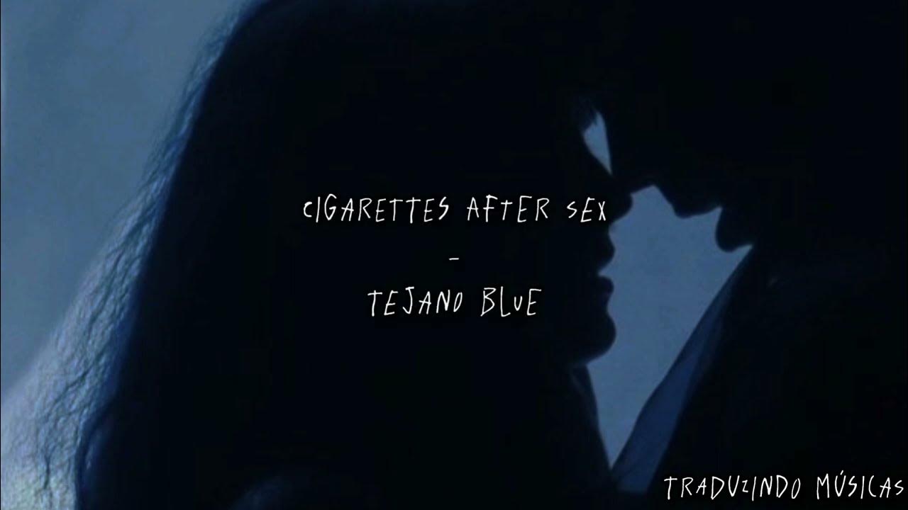 Cigarettes After Sex Tejano Blue Tradução Legendado Pt Br Youtube