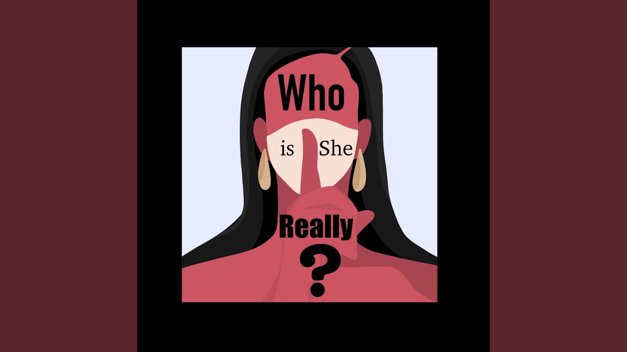 Who Is She Really? - YouTube