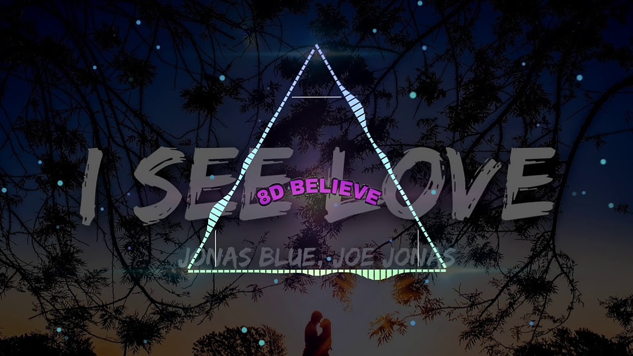 Jonas Blue & Joe Jonas - I See Love (8D Áudio) - YouTube