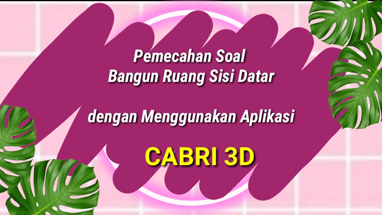 Pemecahan Soal Bangun Ruang Sisi Datar dengan Menggunakan Aplikasi Cabri 3D #PART2 #MATEMATIKA ...