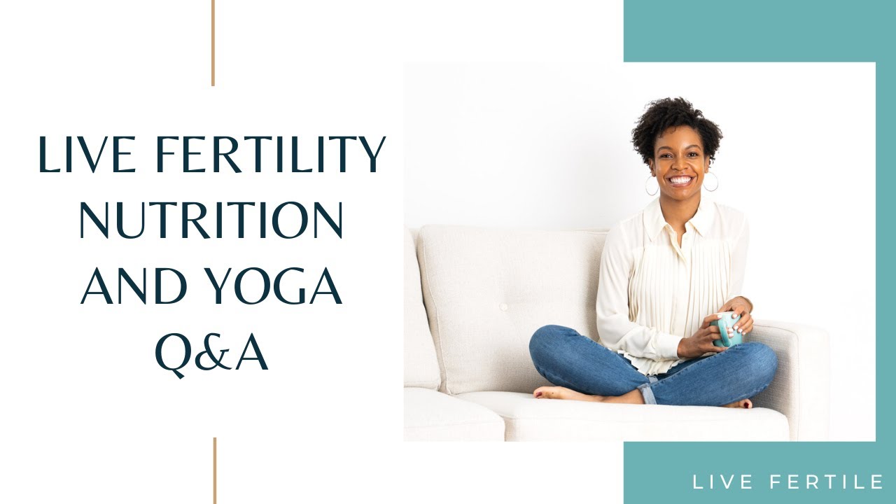Live Fertility Nutrition and Yoga Q&A - YouTube