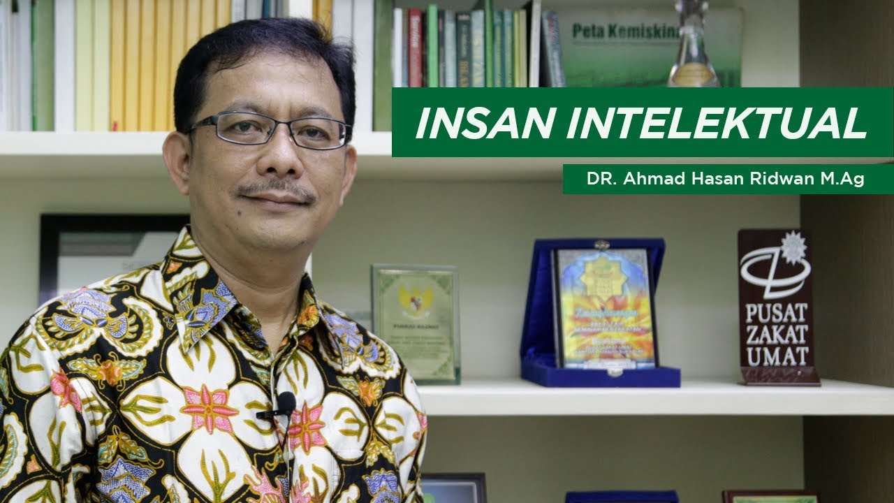 INSAN INTELEKTUAL - DR. Ahmad Hasan Ridwan M.AG - YouTube
